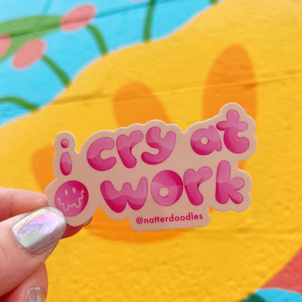 I Cry at Work Sticker - NatterDoodle