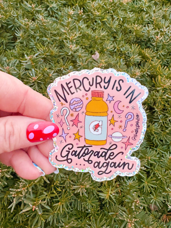 Mercury is in Gatorade Again Sticker - NatterDoodle